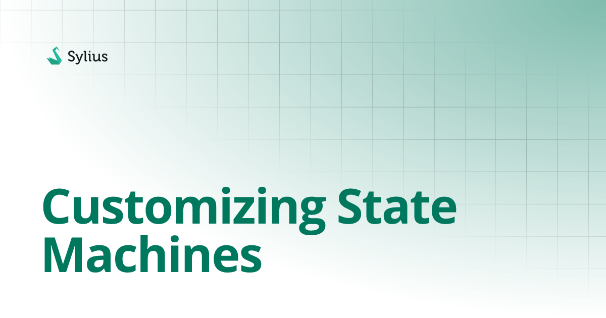 Customizing State Machines | Sylius